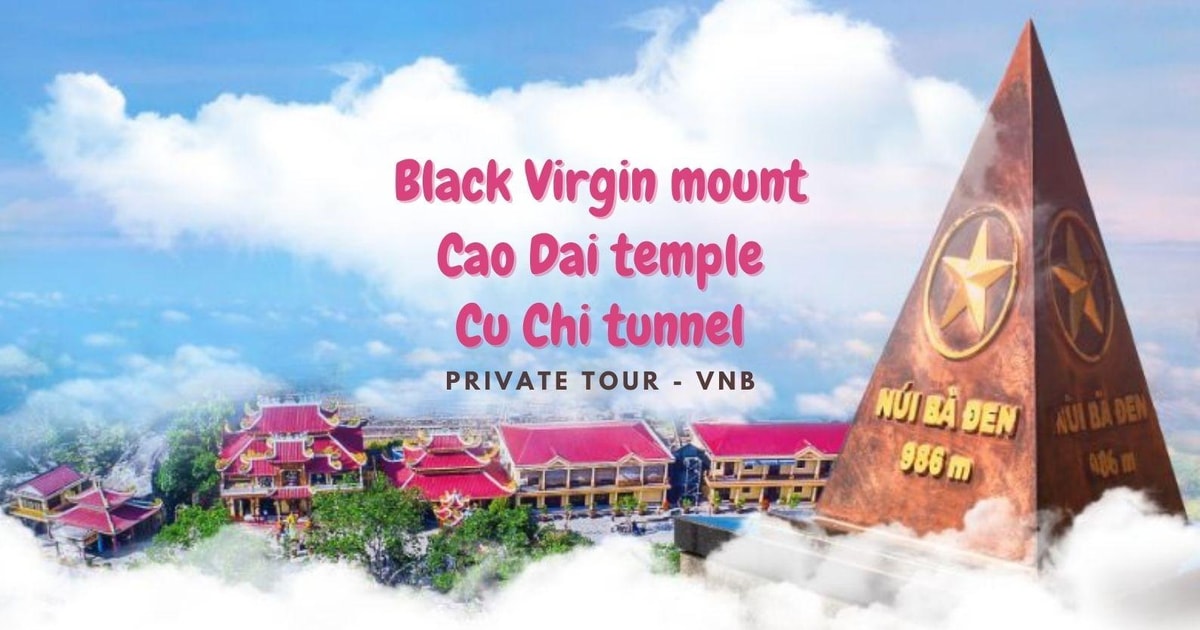 HCM: Private Black Virgin Mount - Cao Dai Temple- Cu Chi Tp | GetYourGuide