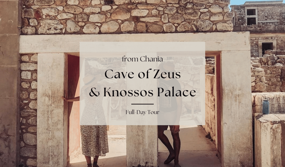 From Chania: Cave of Zeus & Knossos Palace Private Day Tour | GetYourGuide