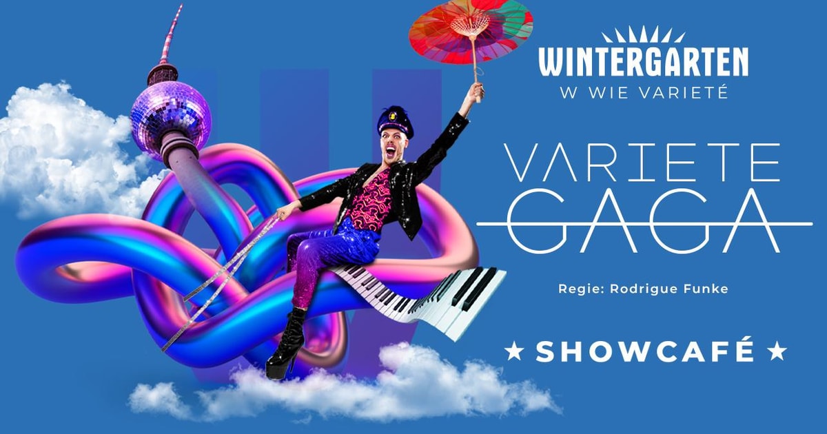ShowCafe Wintergarten Varieté: "VARIETÉ GAGA" The Crazy Berlin Show ...