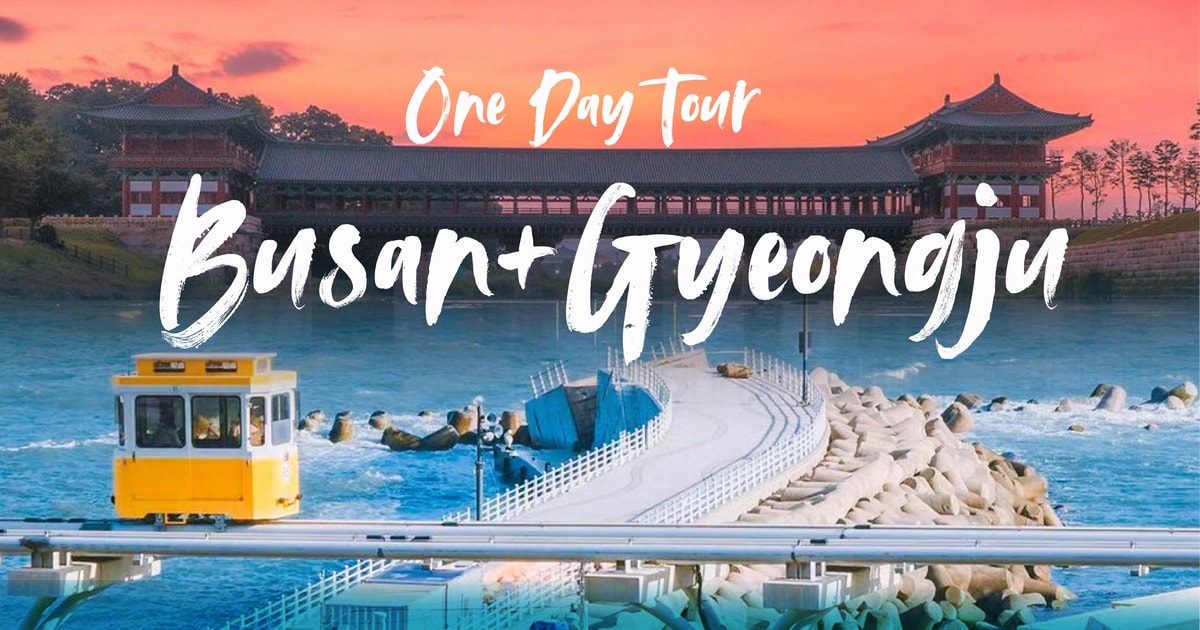 Busan + Gyeongju Ein-Tages-Tour ab Busan | GetYourGuide