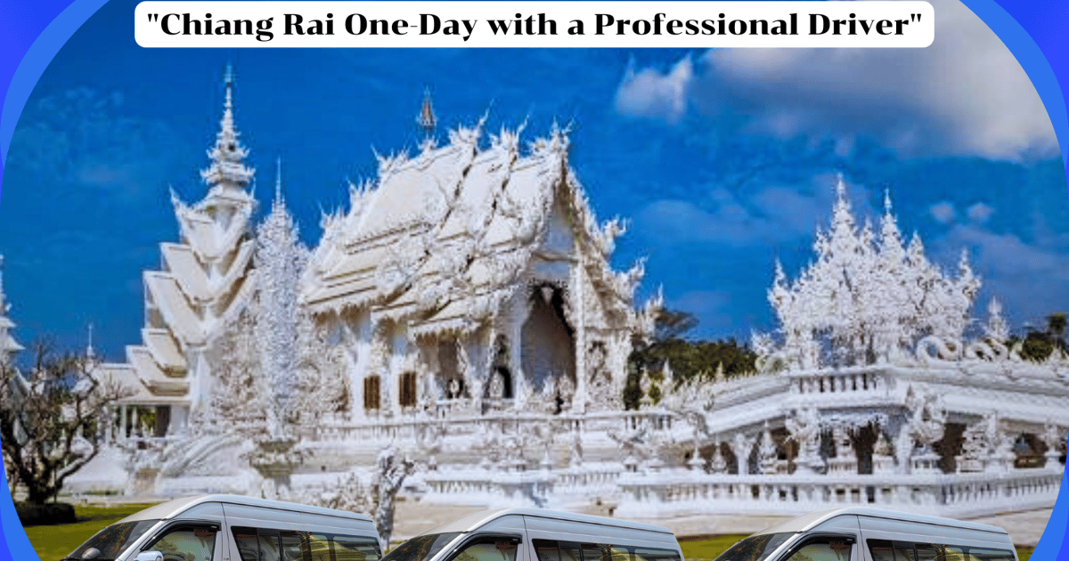 Chiang Rai : One-Day Tour with a Private Driver | GetYourGuide