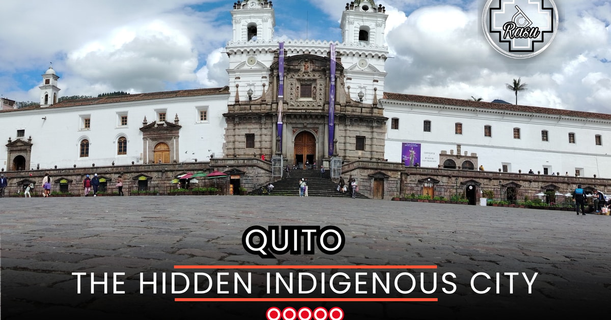 Inca Quito: Discovering the hidden indigenous city | GetYourGuide