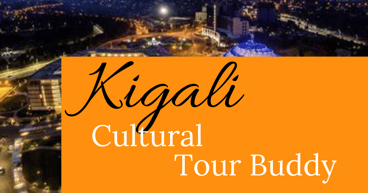 Kigali Cultural Tour Buddy | GetYourGuide