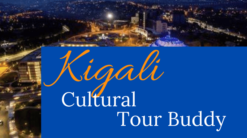 Kigali Cultural Tour Buddy | GetYourGuide