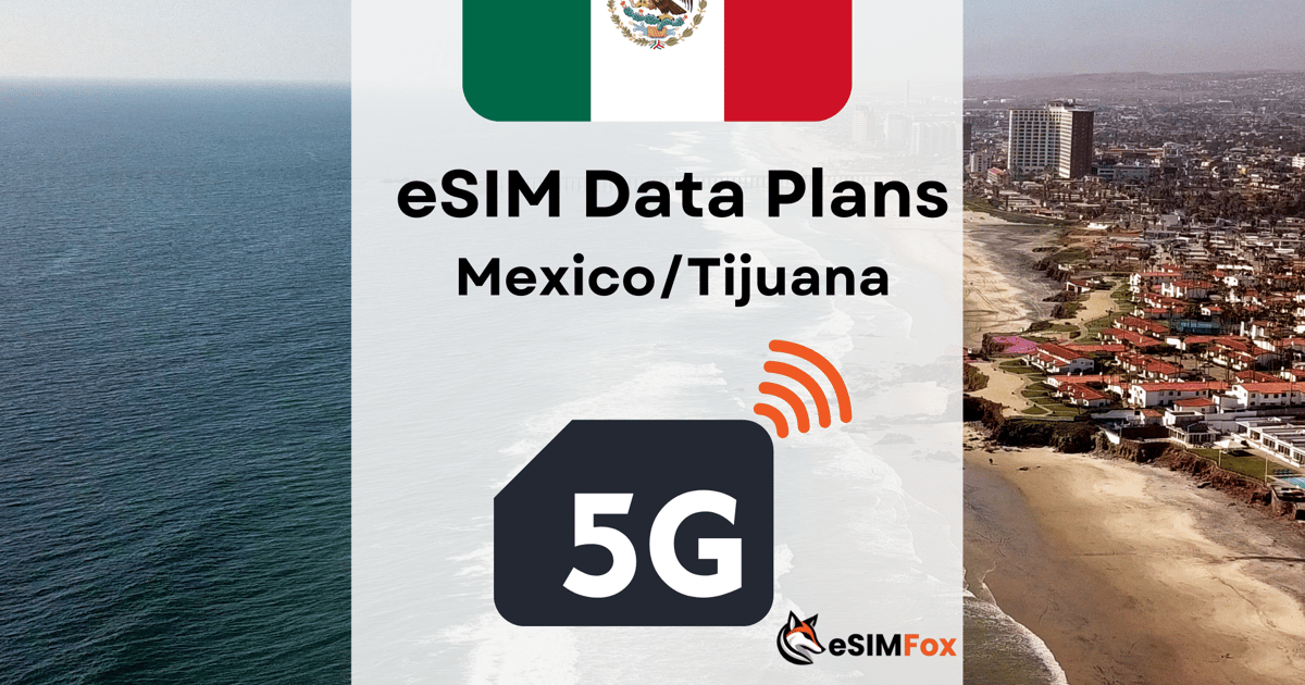 Tijuana: Meksika 4G/5G için eSIM İnternet Veri Planı | GetYourGuide