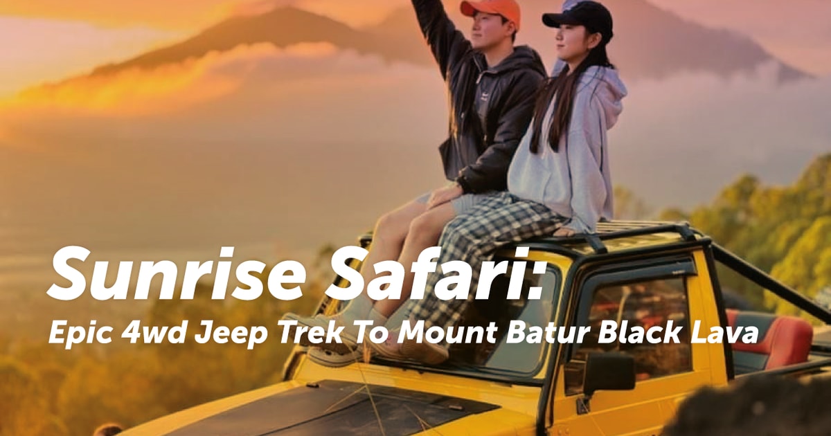 Sunrise Safari: Epic 4WD Jeep Trek to Mount Batur Black Lava | GetYourGuide