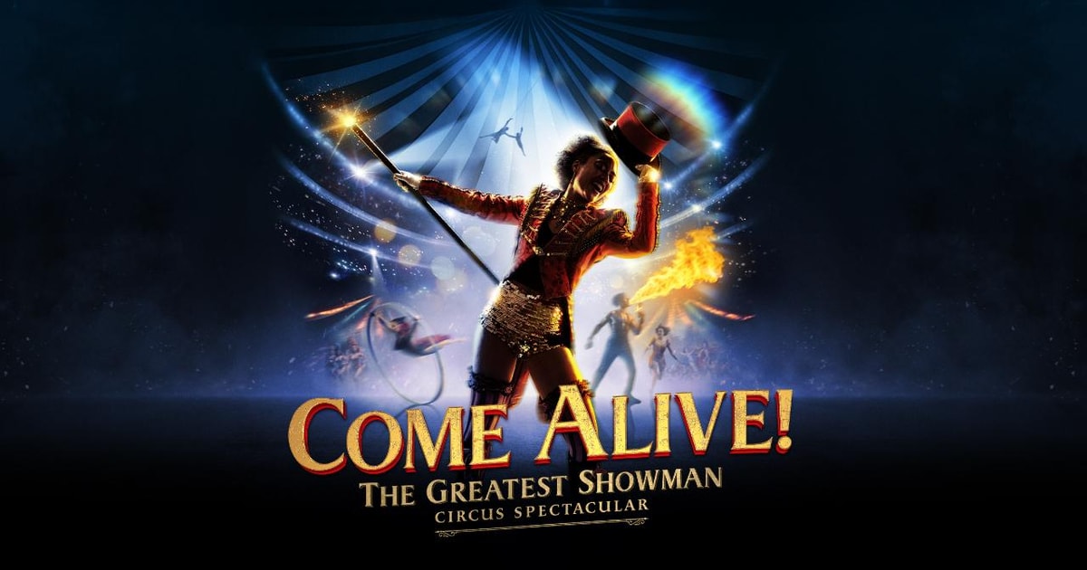 London: Come Alive! The Greatest Showman Circus Spectacular | GetYourGuide