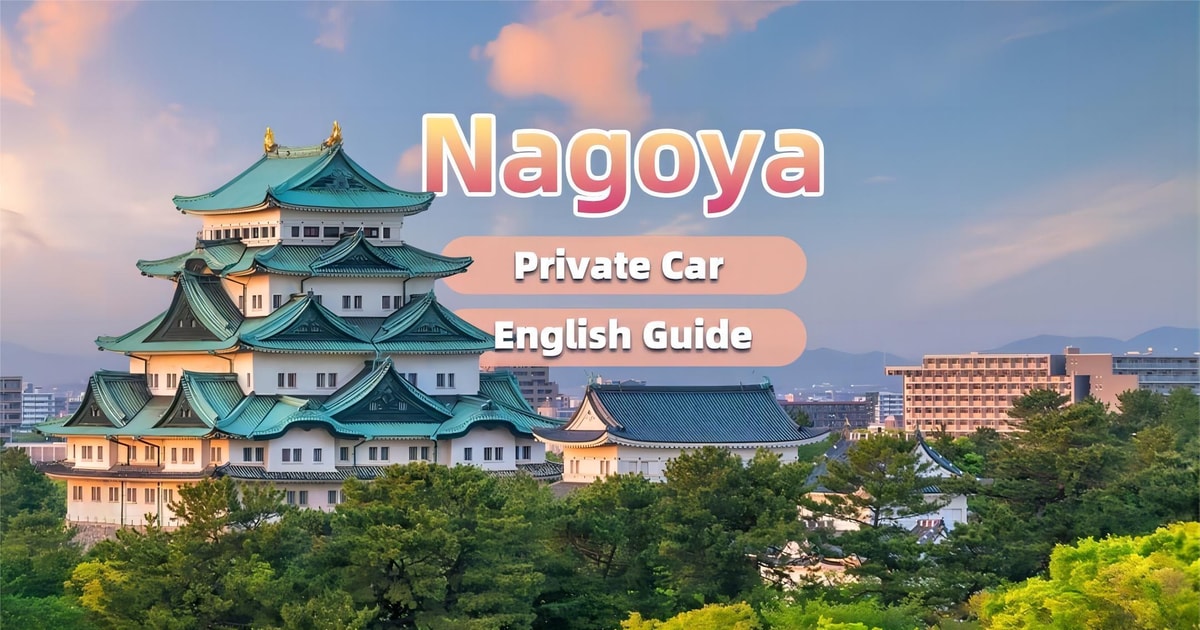 Private Nagoya Tour with Expert English Guide & Hotel Pickup | GetYourGuide