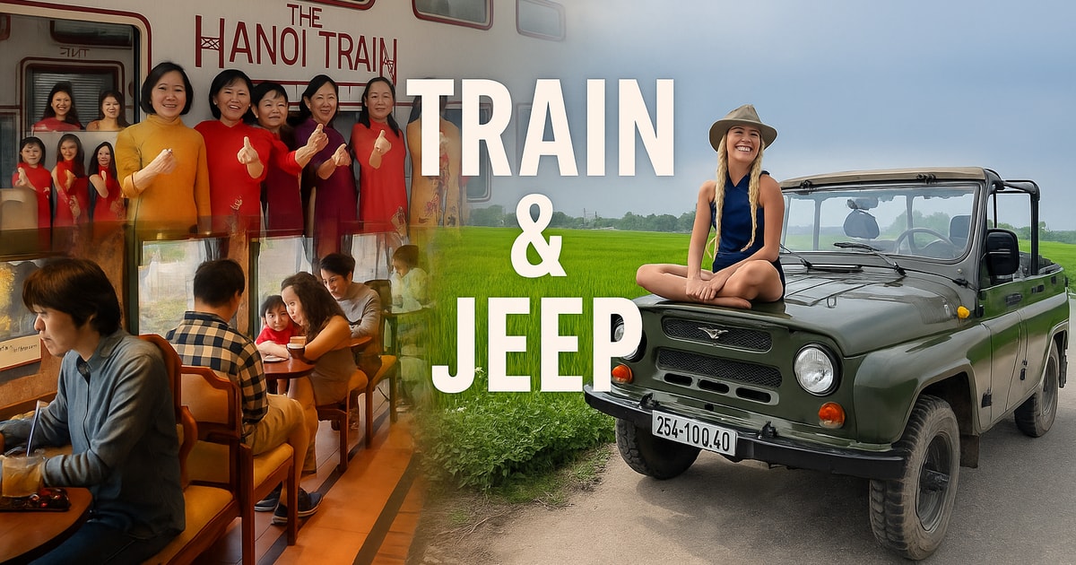 Train to Jeep Adventure: HaNoi tour by Vintage Train & Jeep | GetYourGuide