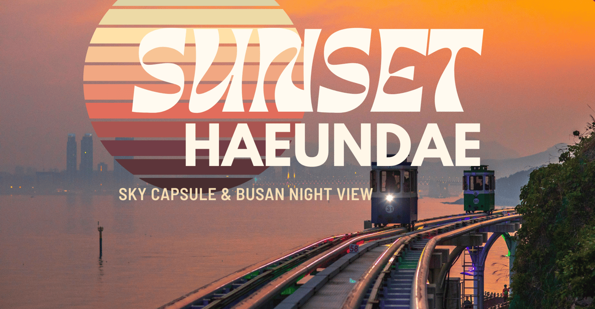 Busan: Sunset Haeundae Sky Capsule & Busan Night view Tour | GetYourGuide