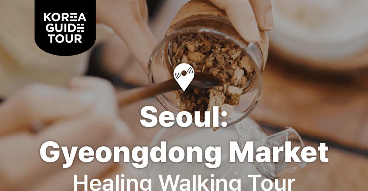 Seoul: Gyeongdong Market Healing Walking Tour | GetYourGuide