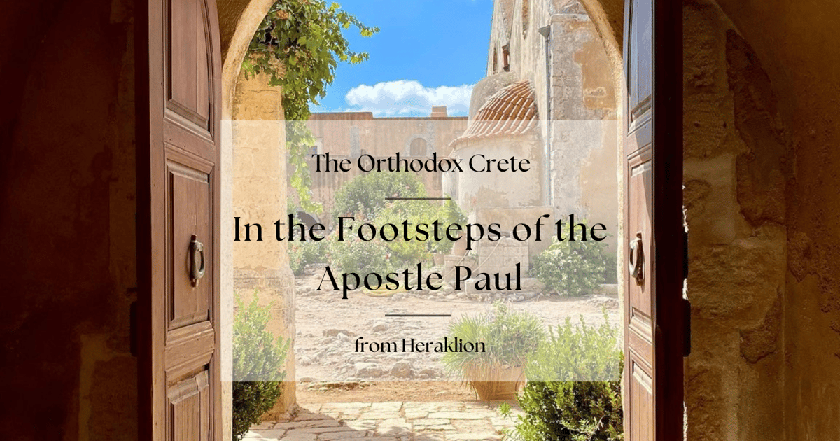Orthodox Crete: In the Footsteps of the Apostle Paul | GetYourGuide