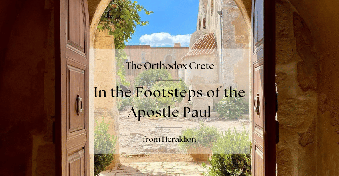 Orthodox Crete: In the Footsteps of the Apostle Paul | GetYourGuide