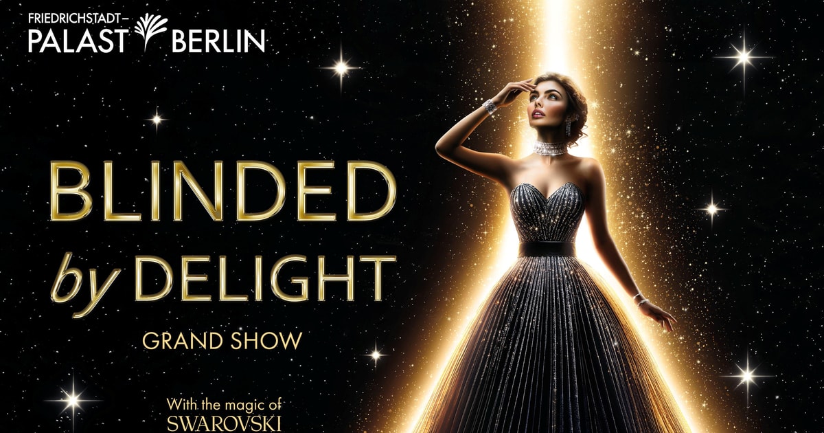 BLINDED by DELIGHT Grand Show | GetYourGuide