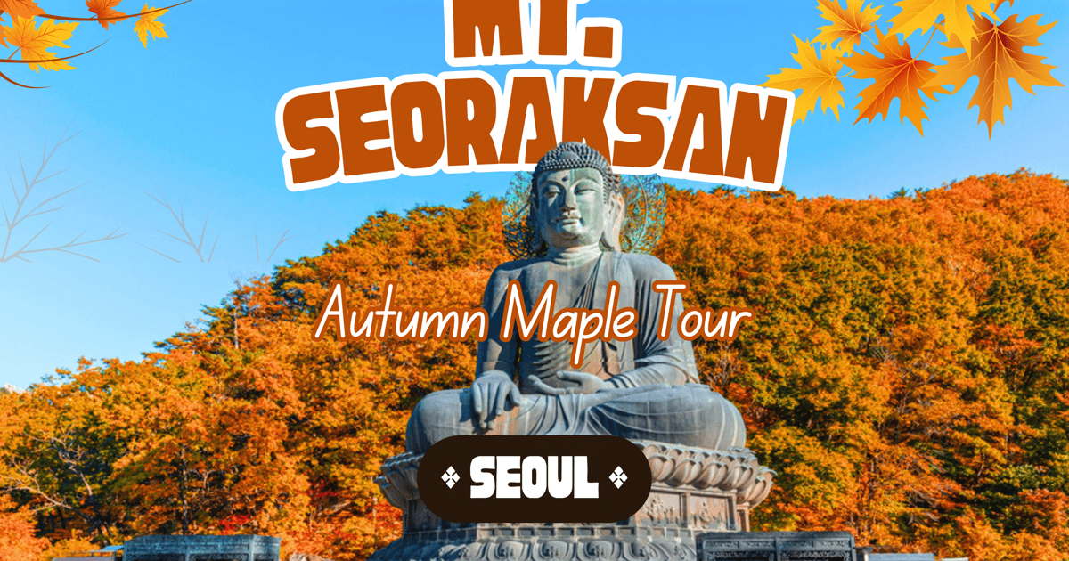 Seoul: Mt. Seoraksan National Park Autumn Foliage Day Tour | GetYourGuide