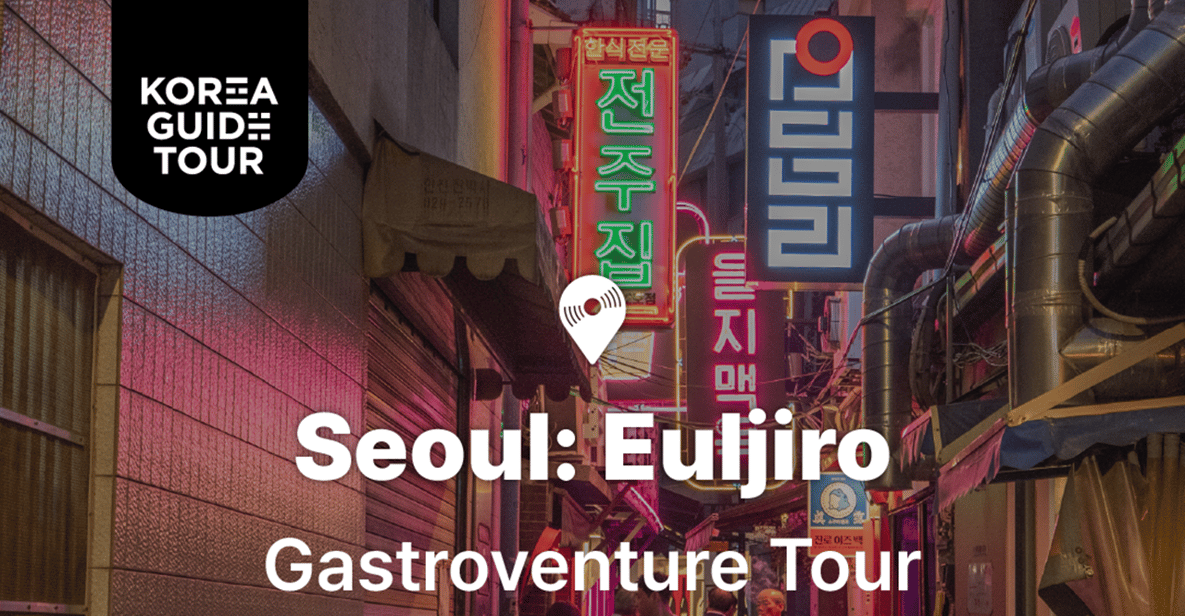 Seoul: Euljiro Gastroventure Tour | GetYourGuide