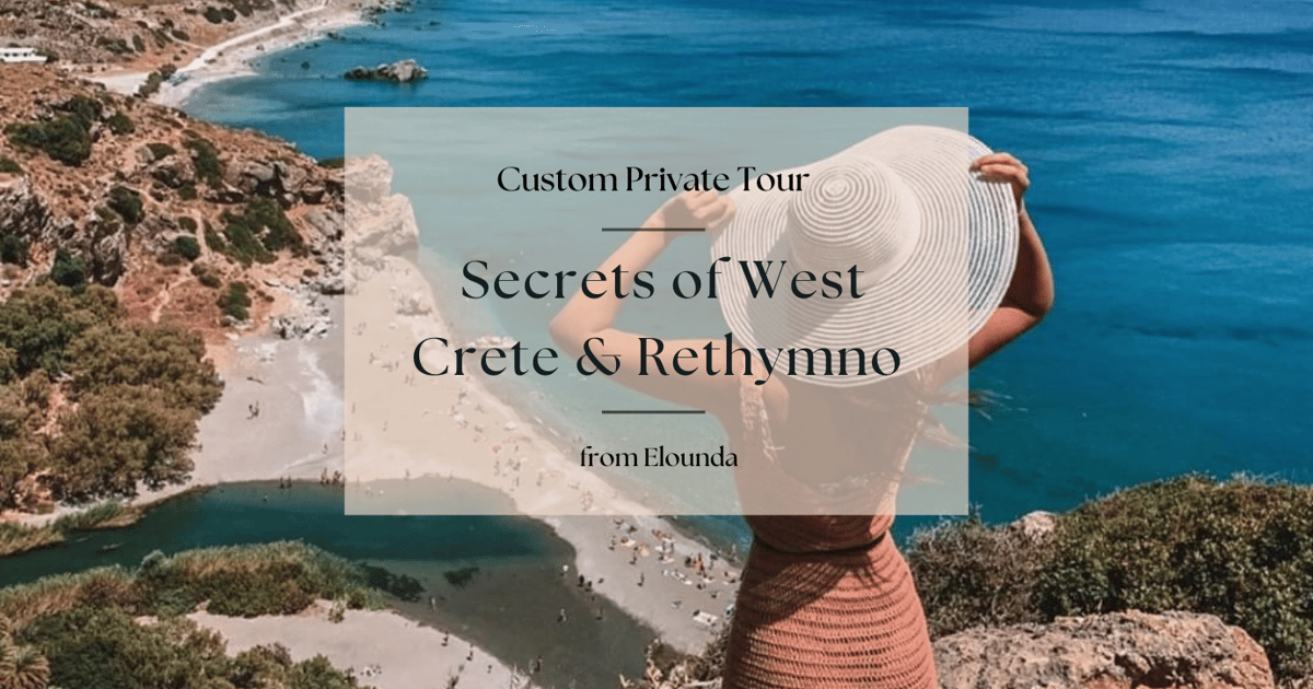 Secrets of West Crete & Rethymno Private Tour from Elounda | GetYourGuide