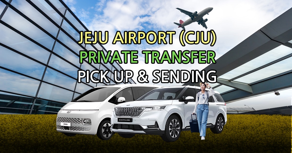 JEJU Airport (CJU) Transfer : Pick up & Sending Service | GetYourGuide