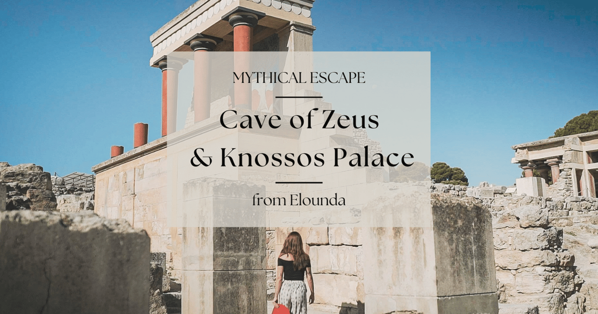 Mythical Escape: Zeus Cave & Knossos Palace from Elounda | GetYourGuide