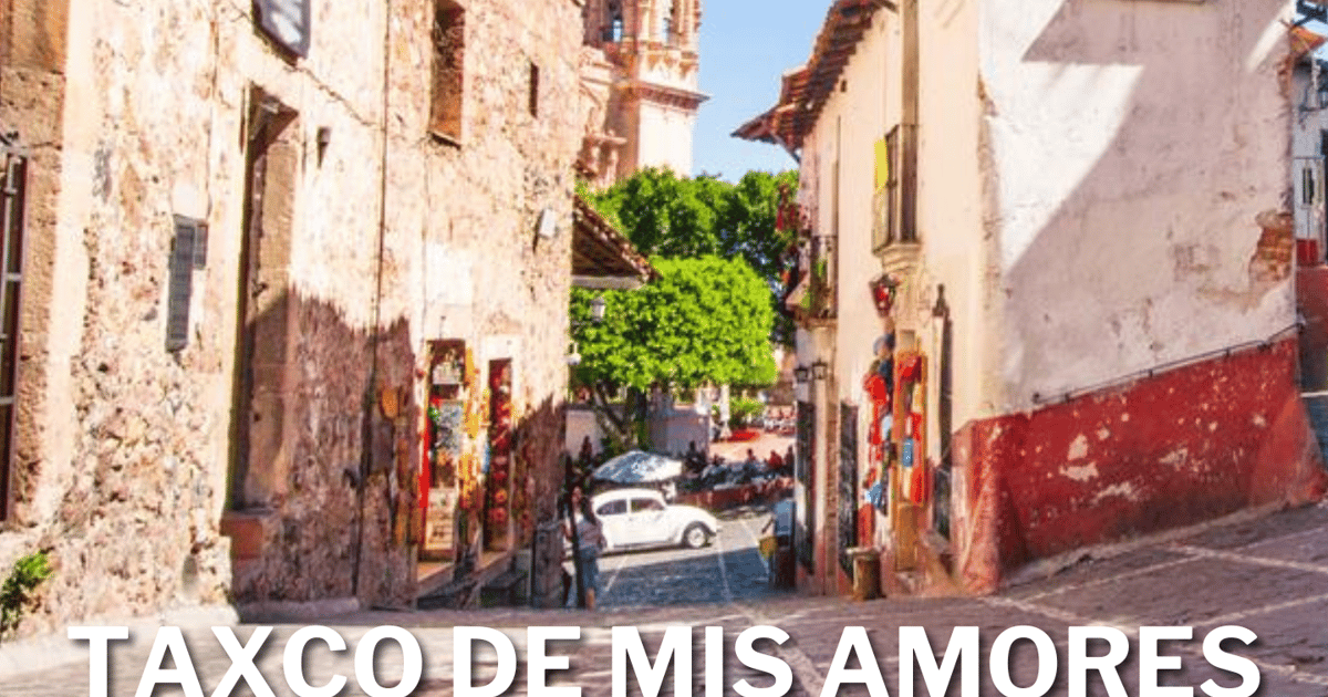 Taxco: Taxco de mis Amores Zkušenosti | GetYourGuide